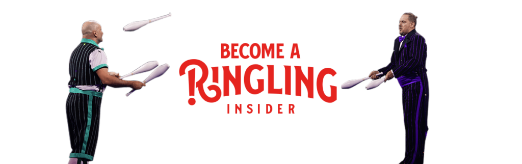 Become a Ringling Insider | Ringling Bros. and Barnum & Bailey